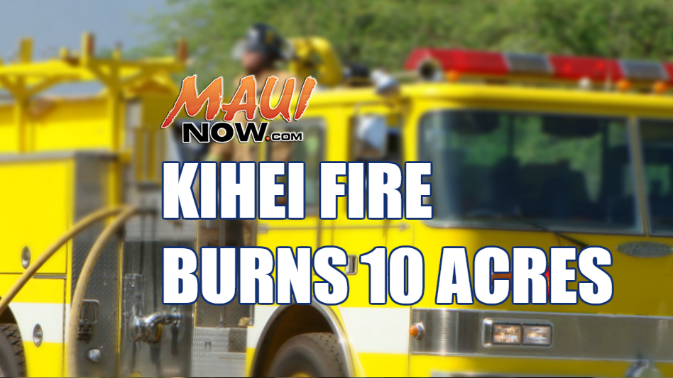 10 Acres Scorched in Kīhei Brush Fire : Maui Now