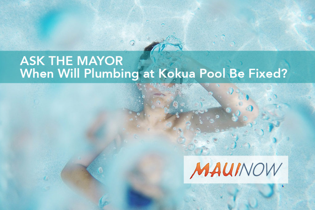 Ask the Mayor: When Will Plumbing at Kokua Pool Be Fixed? : Maui Now