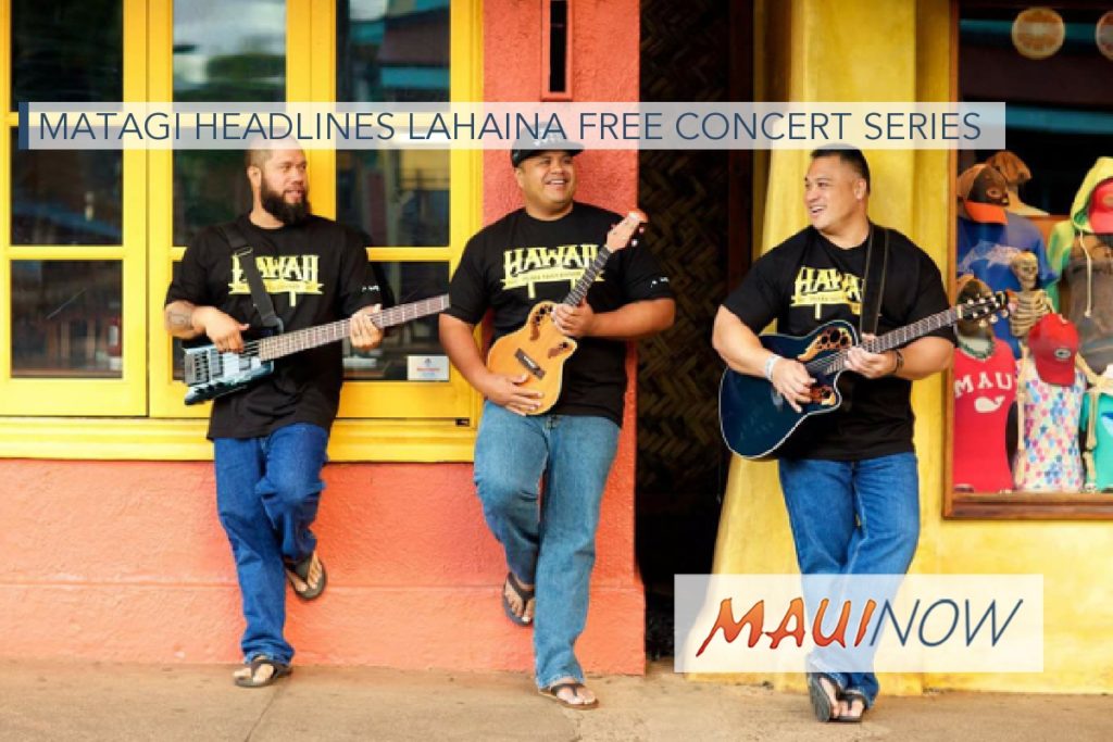 Matagi Headlines Lahaina’s Free Concert Series : Maui Now