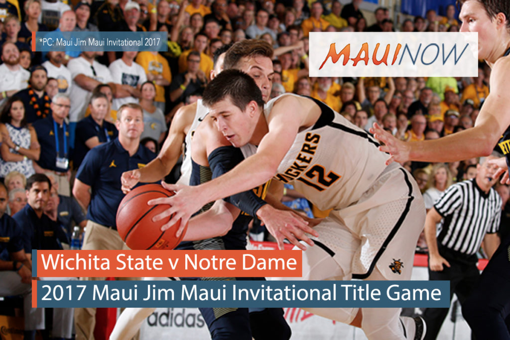 Wichita State Notre Dame In 2017 Maui Jim Maui Invitational Title Game Maui Now