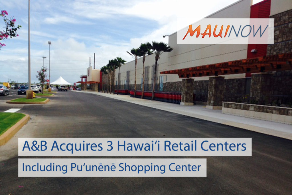 A&B Acquires Three Hawai‘i Retail Centers : Maui Now