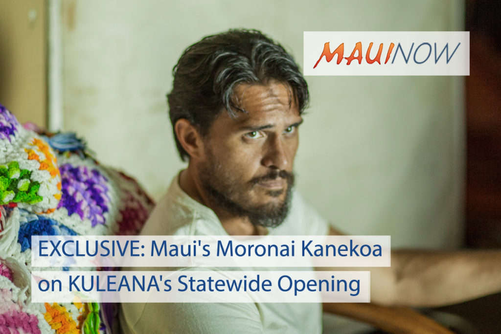 EXCLUSIVE Interview with ‘KULEANA’ Star, Maui’s Moronai Kanekoa : Maui Now