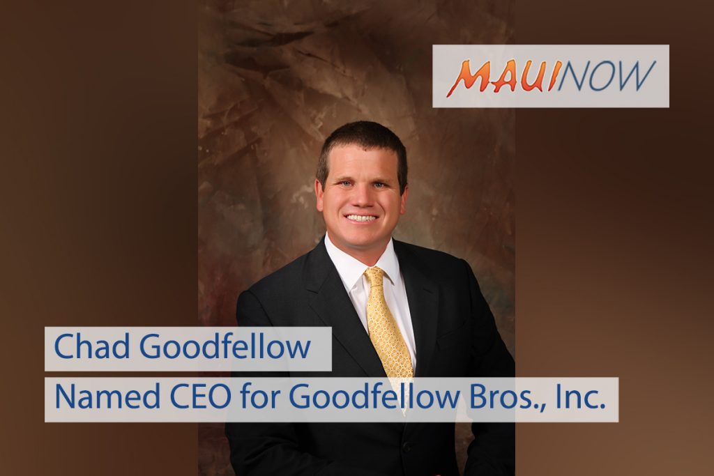 Chad Goodfellow Named CEO for Goodfellow Bros., Inc. : Maui Now