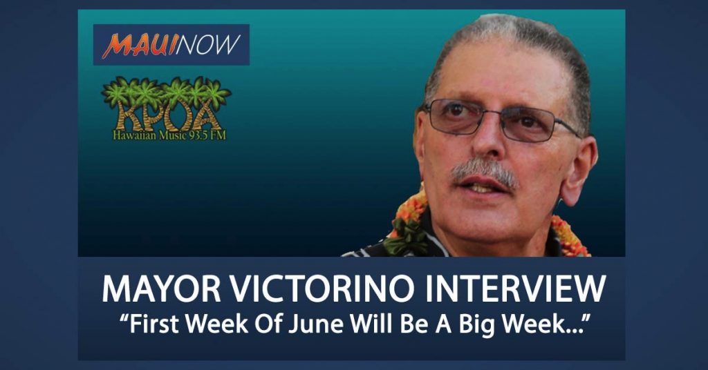 Mayor Interview: “First Week of June Will be a Big Week” : Maui Now